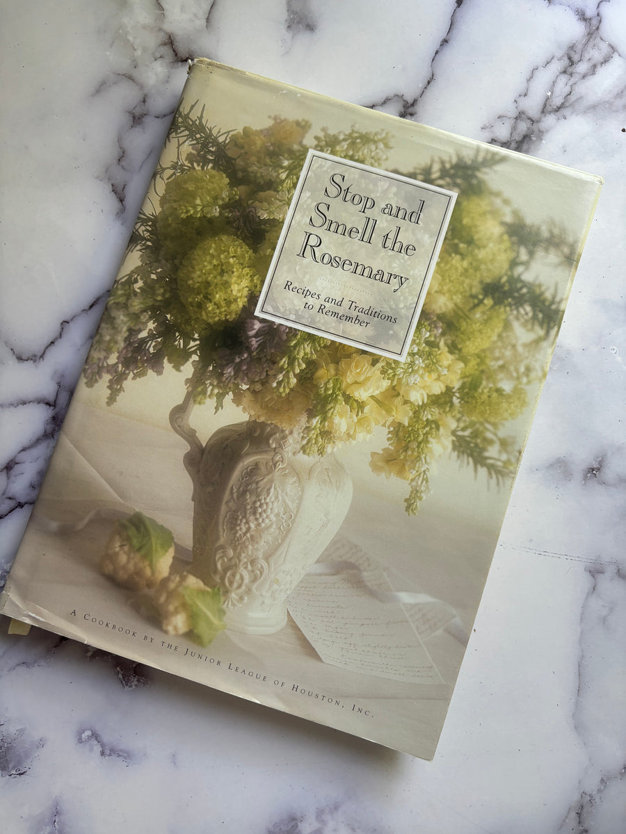 Stop and Smell the Rosemary by The Junior League of Houston, TX ...