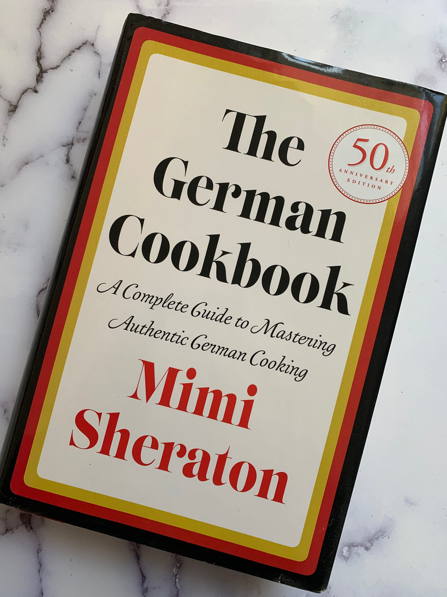 Buy The German Cookbook A Complete Guide to Mastering Authentic German ...